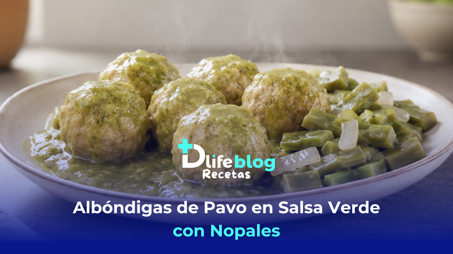 Albóndigas de Pavo en Salsa Verde con Nopales - Blog de Dlife